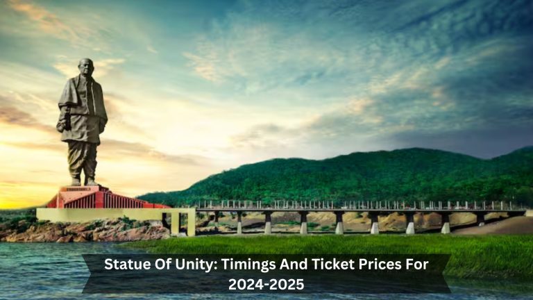 Statue Of Unity: Timings, Height And Ticket Prices For (2024-25)
