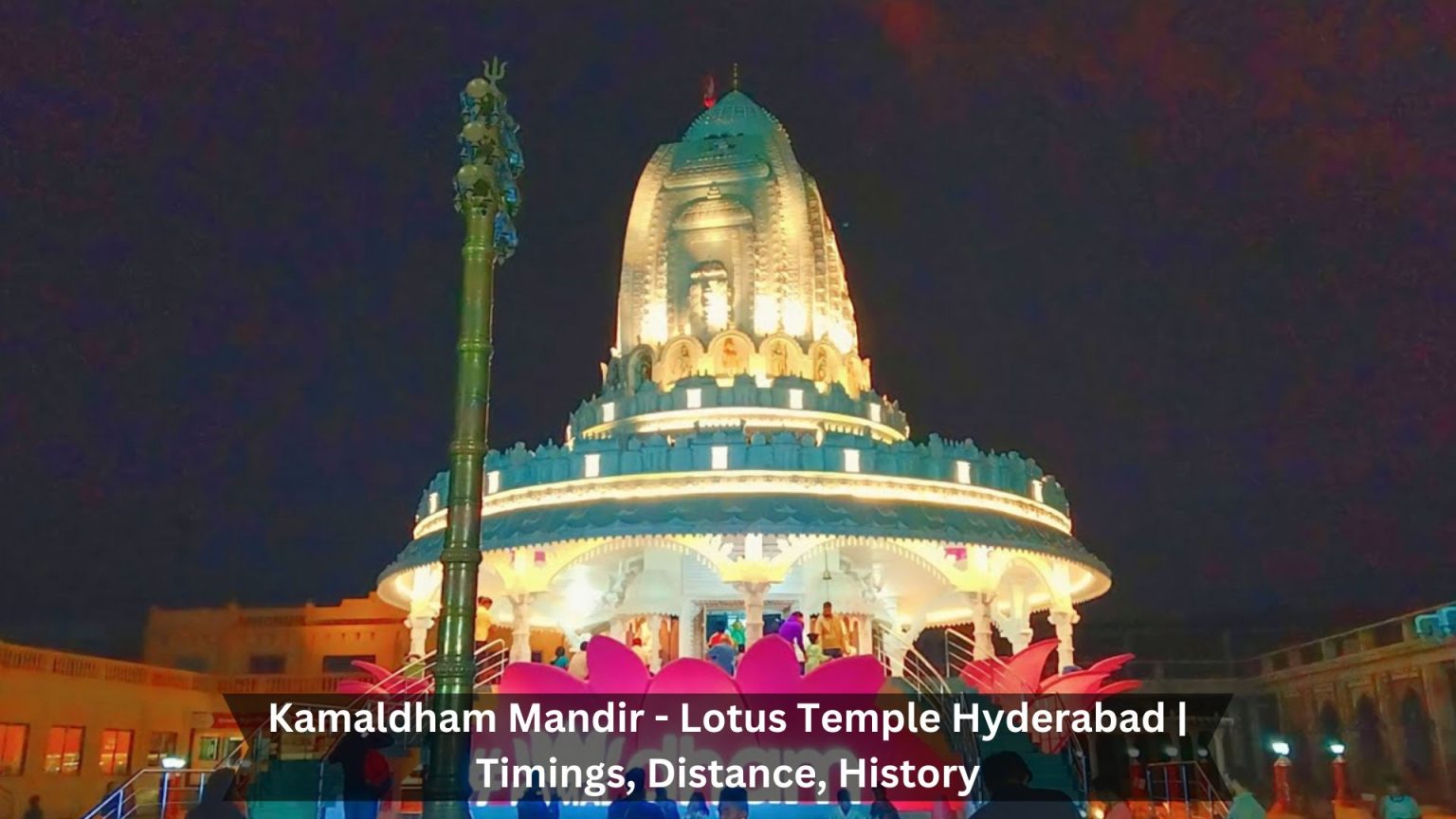 Kamaldham Mandir - Lotus Temple Hyderabad | Timings, Distance, History