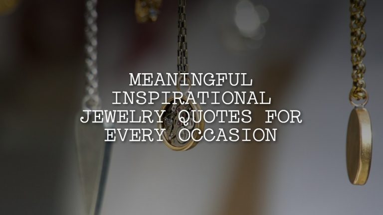 From Heart to Jewel: Meaningful Inspirational Jewelry Quotes for Every ...